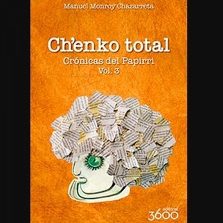 Ch’enko total. Crónicas del Papirri. Vol.3 – Espacio Simón I. Patiño